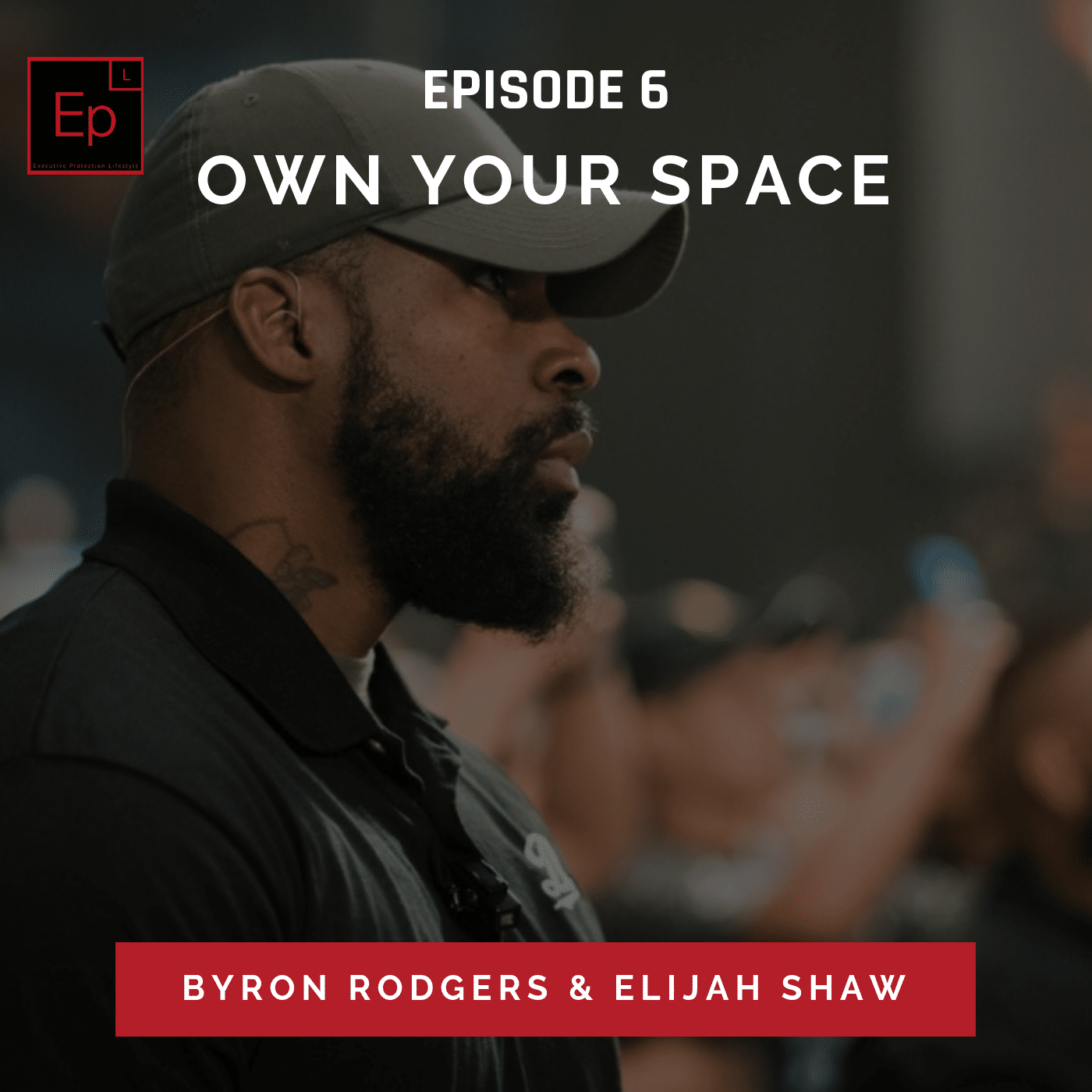 Own Your Space - Elijah Shaw (Podcast Episode 6?️) - Byron Rodgers