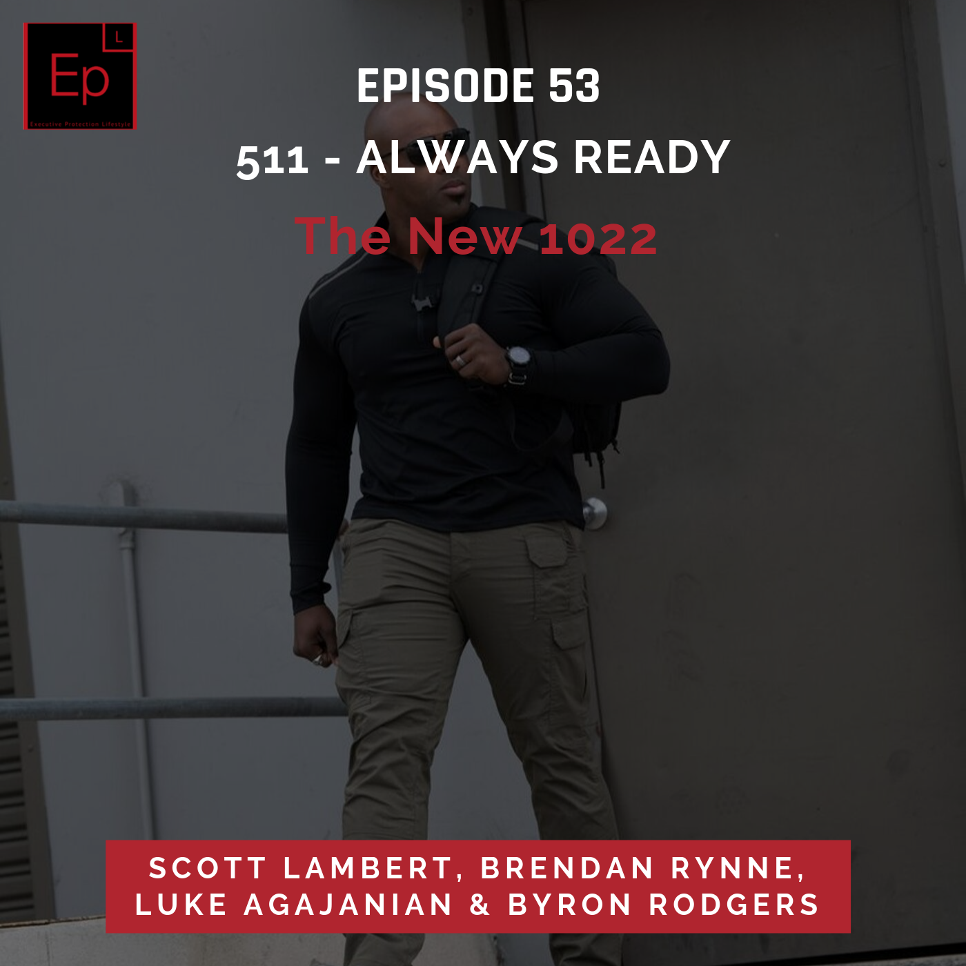 EPISODE 53: 511 - Always Ready - Byron Rodgers