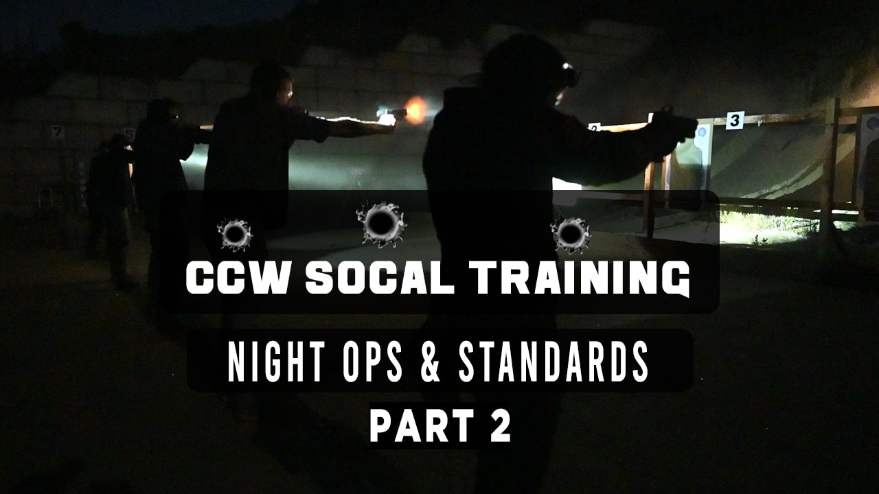 CCW SOCAL TRAINING: Night Ops and Standards (Part 2)