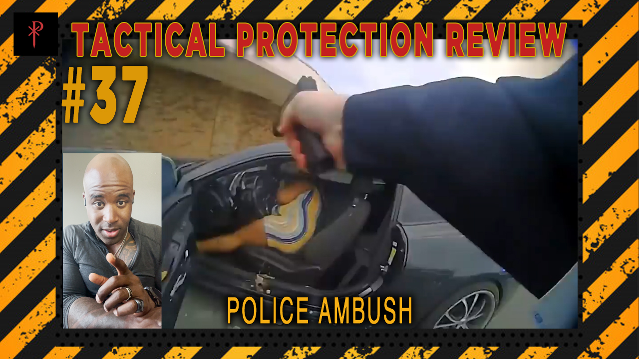 POLICE AMBUSH - Tactical Protection Review ? - Byron Rodgers