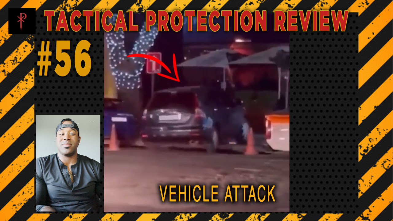 Vehicle Attack - Tactical Protection Review - Byron Rodgers