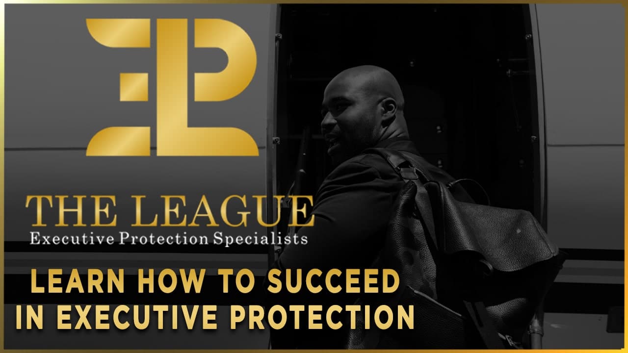 THE LEAGUE - Learn How to Succeed in Executive Protection