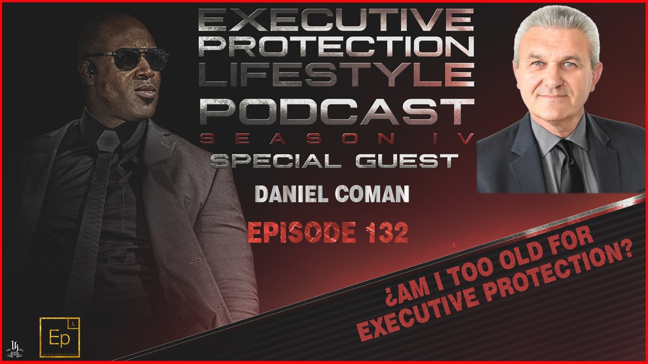 Daniel Coman - ¿Am I too Old for Executive Protection? (EPL Season 4 ...