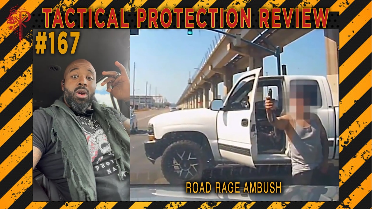 Road Rage Ambush | Tactical Protection Review #167 - Byron Rodgers