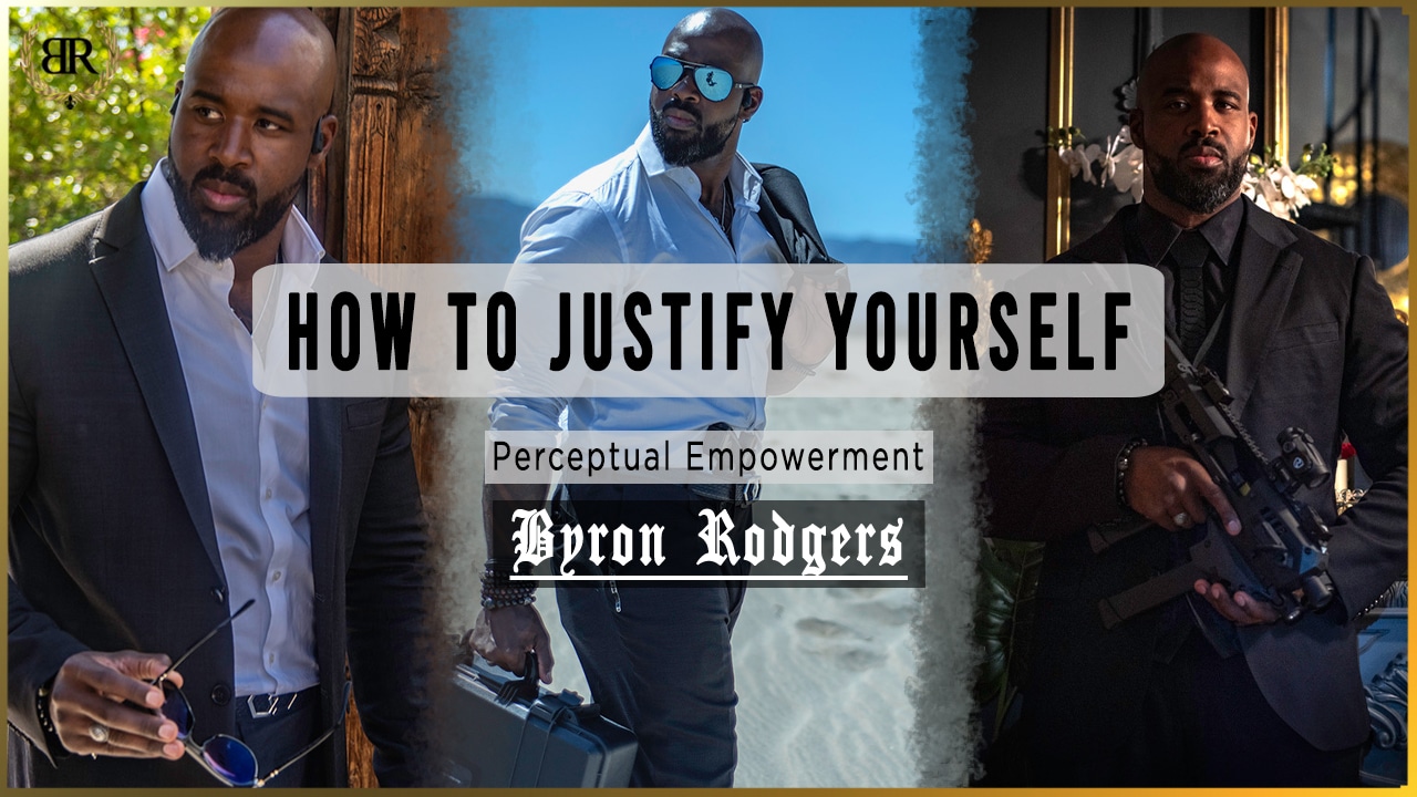 How to Justify Yourself | Perceptual Empowerment - Byron Rodgers