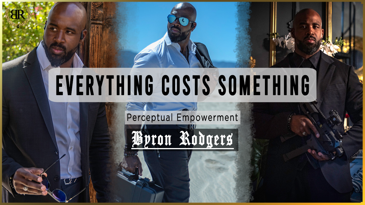Everything Costs Something | Perceptual Empowerment - Byron Rodgers