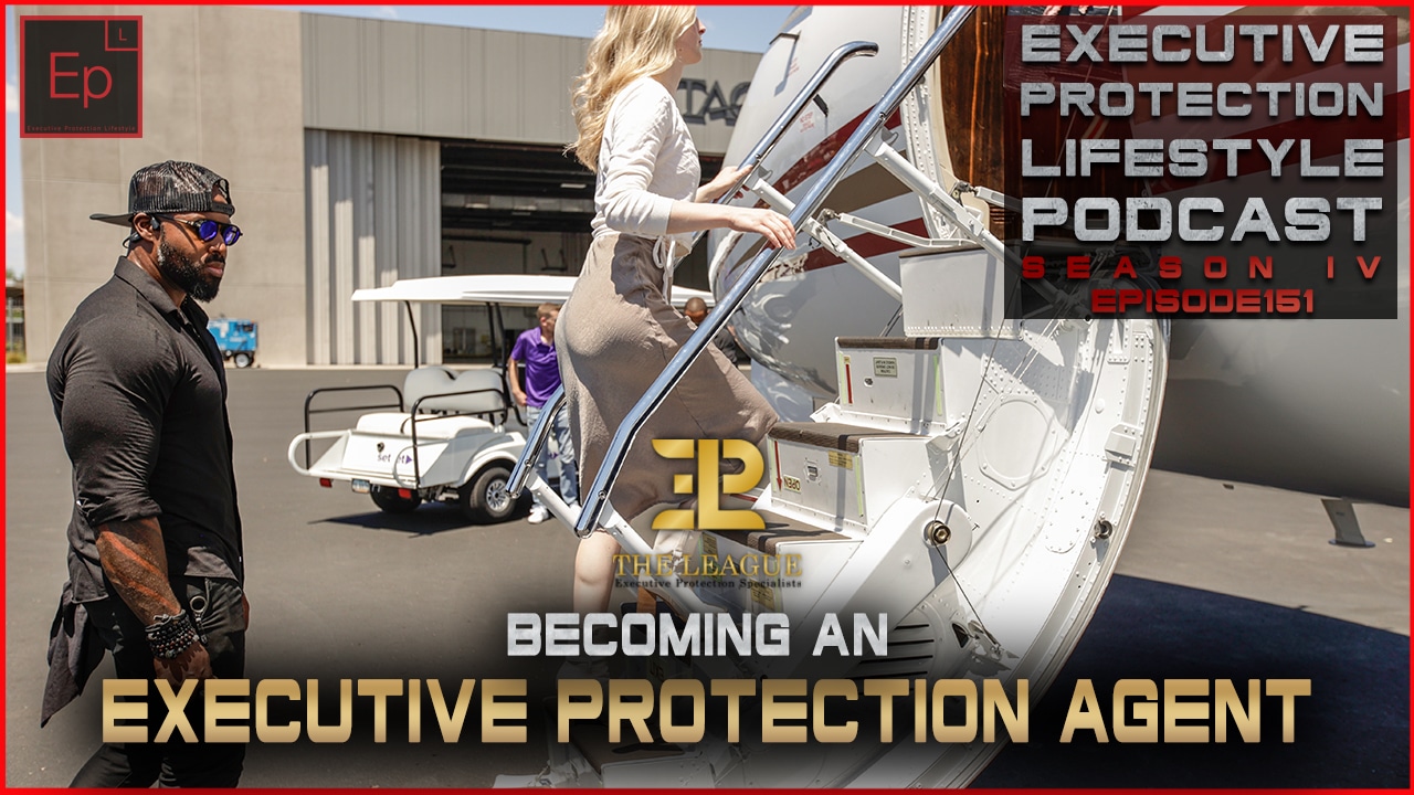 Becoming an Executive Protection Agent (EPL Season 4 Podcast ?️ EP151 ...