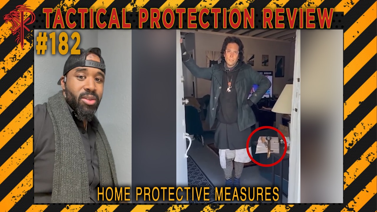 Home Protective Measures | Tactical Protection Review #182 - Byron Rodgers
