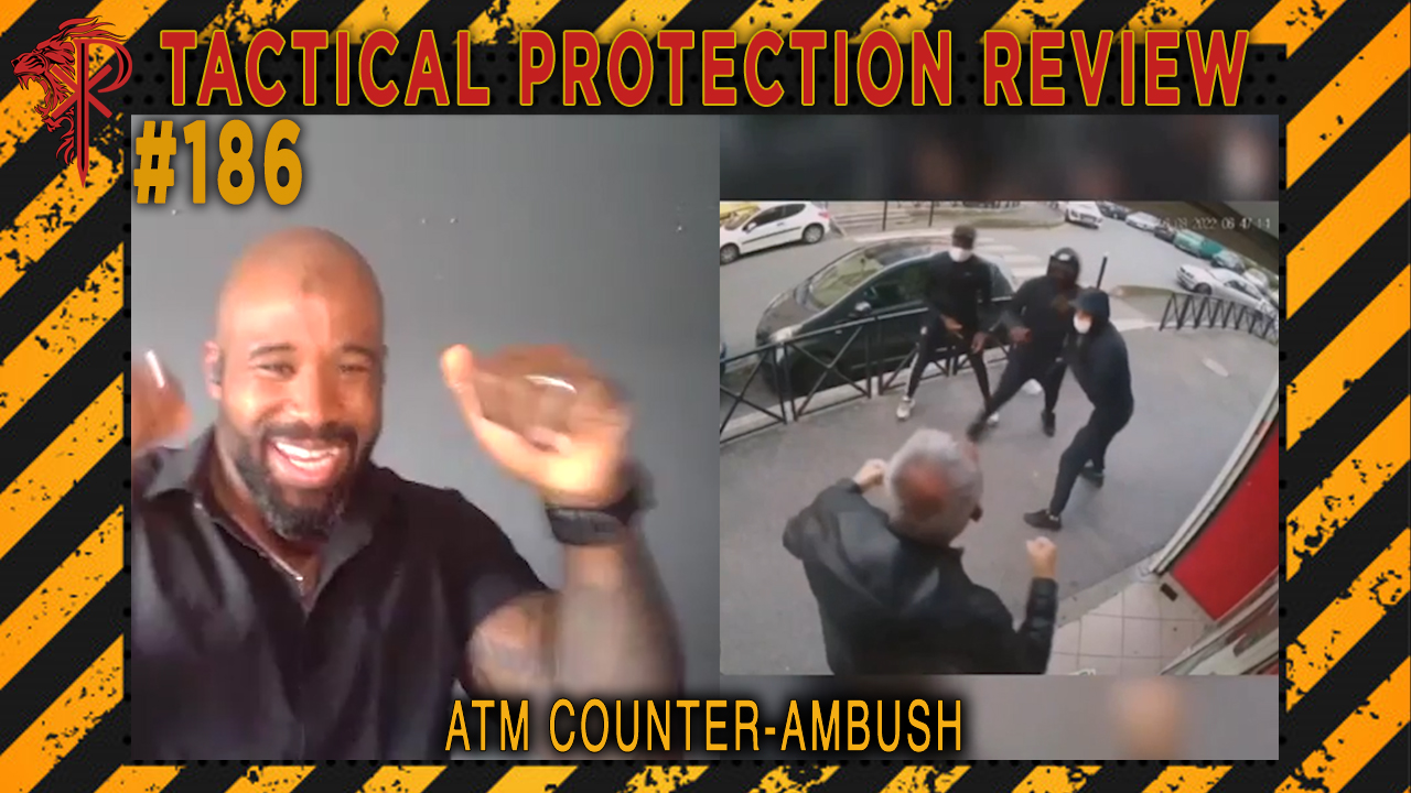 ATM Counter Ambush | Tactical Protection Review #186 - Byron Rodgers