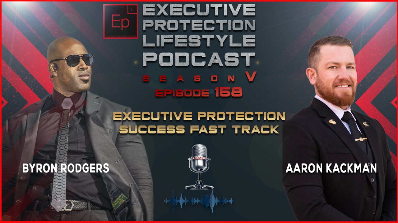 Executive Protection Success Fast Track (EPL Season 5 Podcast EP158) - Byron Rodgers