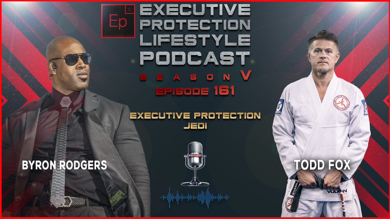 Executive Protection Jedi (EPL Season 5 Podcast EP161) - Byron Rodgers