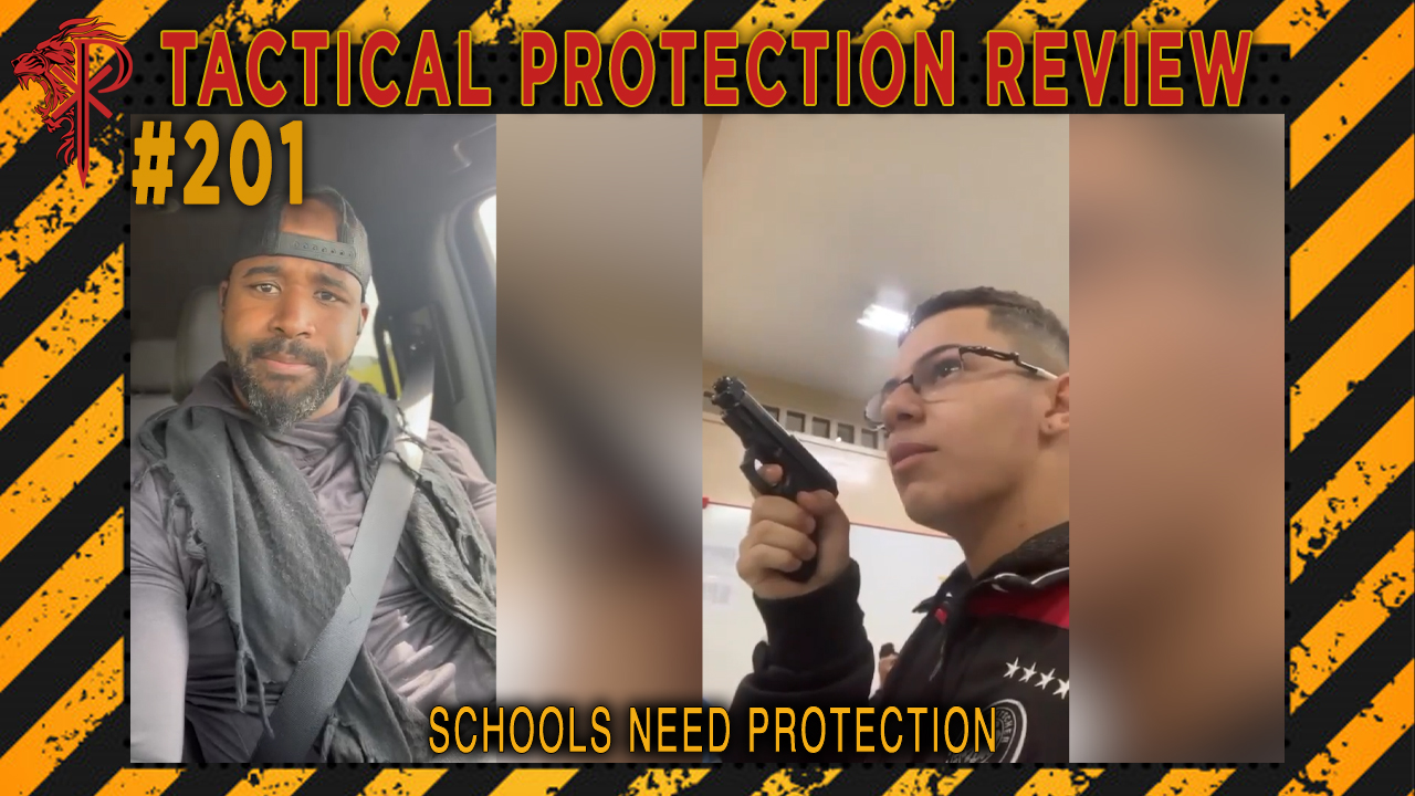Schools Need Protection | Tactical Protection Review #201 - Byron Rodgers