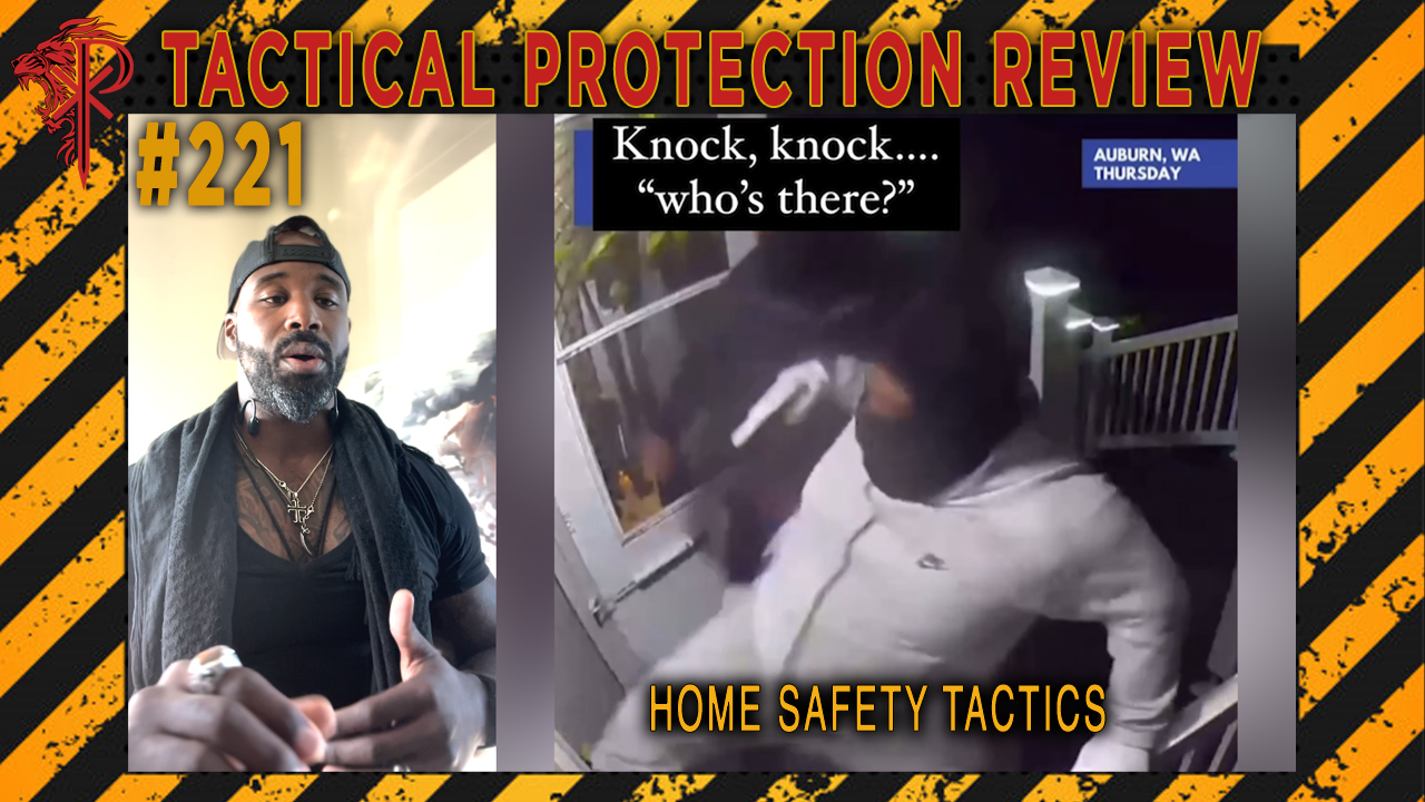 Home Safety Tactics | Tactical Protection Review #221 - Byron Rodgers