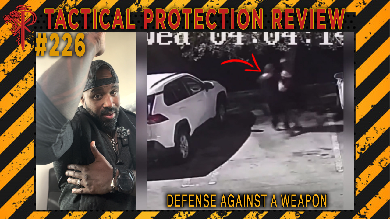 Defense Against a Weapon | Tactical Protection Review #226 - Byron Rodgers