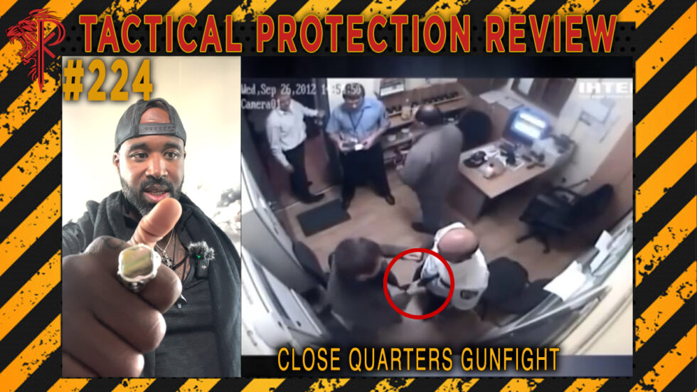 Close Quarters Gunfight | Tactical Protection Review #224 - Byron Rodgers