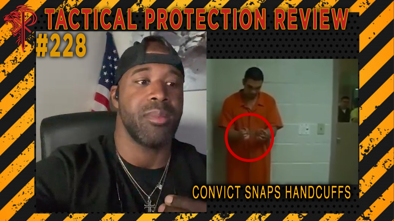 Convict Snaps Handcuffs | Tactical Protection Review #228 - Byron Rodgers