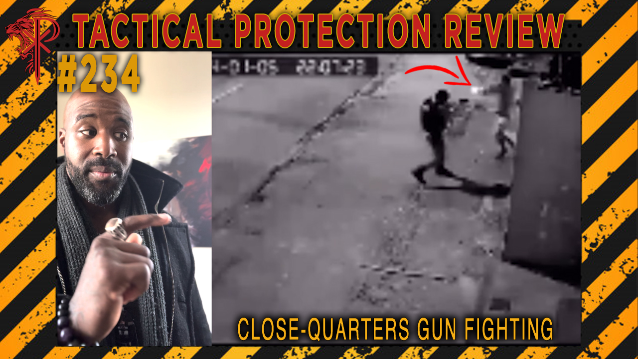 Close Quarters Gun Fighting | Tactical Protection Review #234 - Byron ...