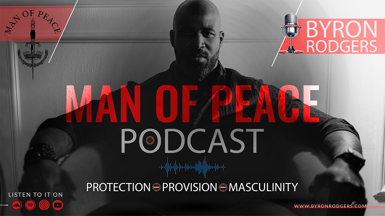 Introducing the Man of Peace Podcast with Byron Rodgers - Byron Rodgers
