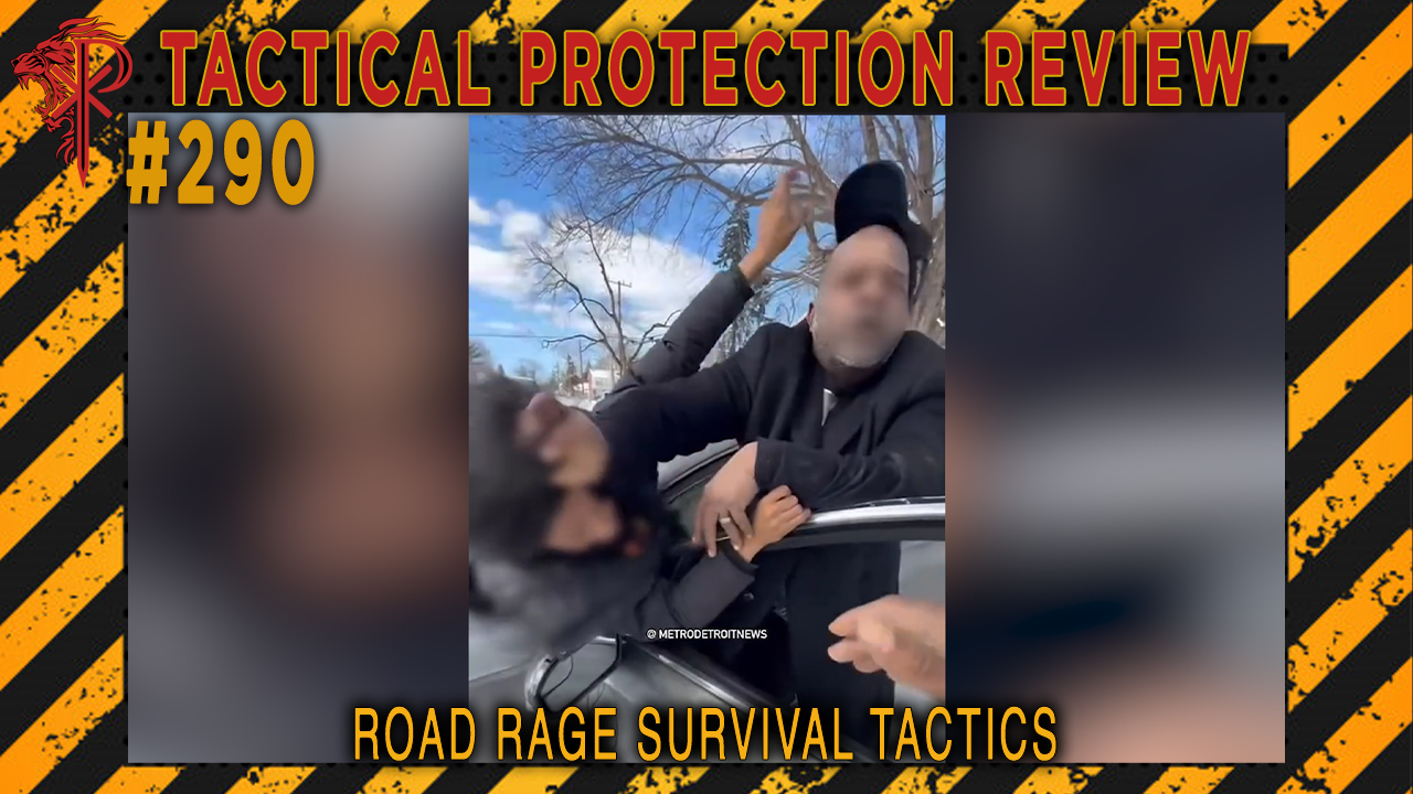 Road Rage Survival Tactics | Tactical Protection Review #290 - Byron ...