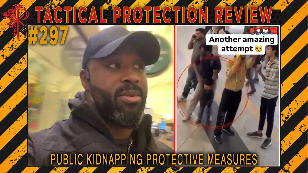 Public Kidnapping Protective Measures | Tactical Protection Review #297 ...